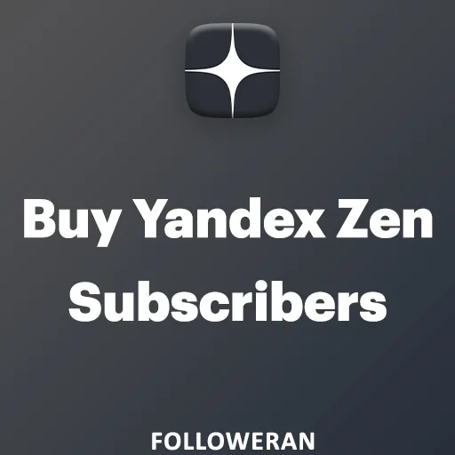 Buy Yandex Zen Subscribers | 100% Cheap & Active ️
